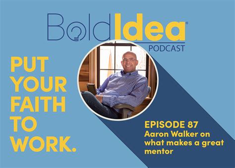087 Aaron Walker On What Makes A Great Mentor Boldidea Podcast