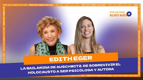 64 Edith Eger La Bailarina De Auschwitz De Sobrevivir El Holocausto
