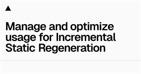 manage and optimize usage for incremental static regeneration