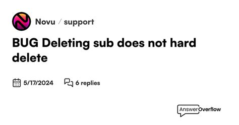 Bug Deleting Sub Does Not Hard Delete Novu