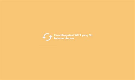 √ 7 cara mengatasi wifi no internet access di windows 7 8 10