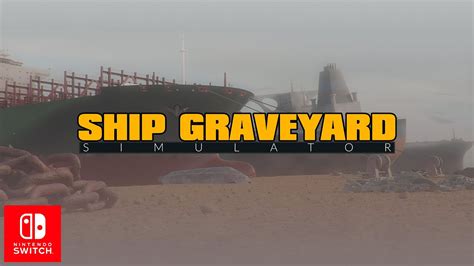 Ship Graveyard Simulator Nintendo Switch Review Mkau Gaming