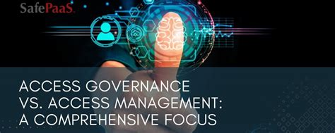 Access Governance Vs Access Management Safepaas
