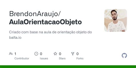 Github Brendonaraujo Aulaorientacaoobjeto Criado Base Na Aula De Orienta O Objeto Do