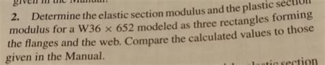 Solved Determine The Elastic Section Modulus And The Plastic Chegg