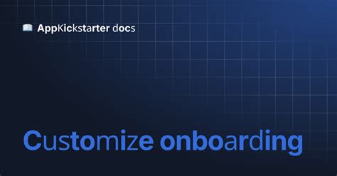 Customize Onboarding Appkickstarter Docs