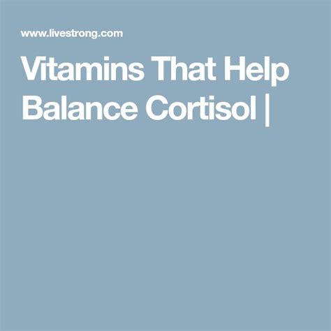 Vitamins That Help Balance Cortisol Cortisol