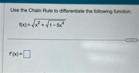 Solved Use The Chain Rule To Differentiate The Following