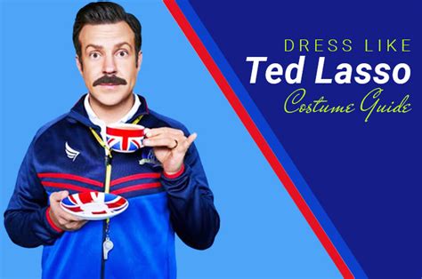 Dress Like Ted Lasso Costume Guide Guestcanpost