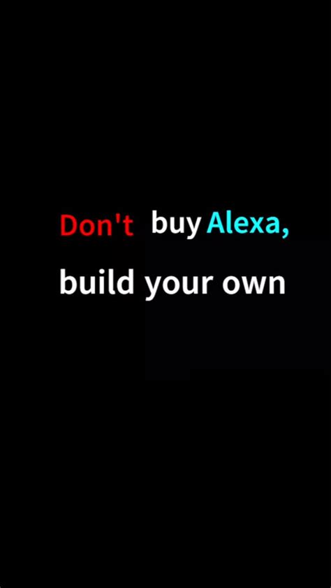 Hackerbro Why Buy Alexa When You Can Engineer Your Own 🚀 Follow Hackerbro For More