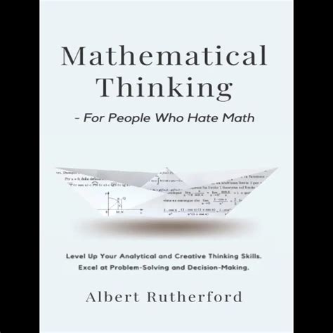 Mathematical Thinking For People Who Hate Math Level Up Your