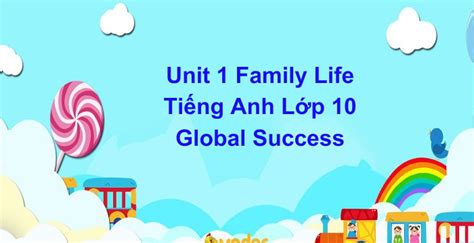 Bài Tập Bổ Trợ UNIT 1 FAMILY LIFE Tiếng Anh Lớp 10 Global Success (25.08.2024) - Tiếng Anh Thầy ...