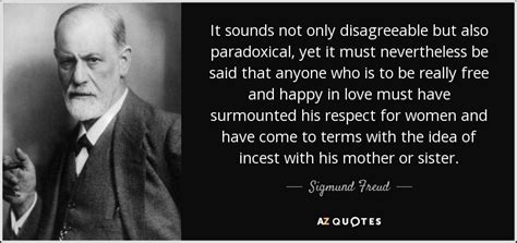 Sigmund Freud Quote It Sounds Not Only Disagreeable But Also