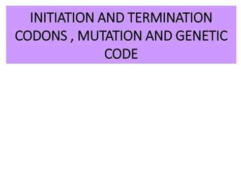 Initiation And Termination Codons Mutation And Genetic Code Pptx Chemistry Science