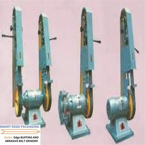 Buffing And Abrasive Belt Grinder At Best Price In Surat By Smart Edge Packaging Id 2853600462462