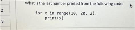 Solved What Is The Last Number Printed From The Following Chegg Com
