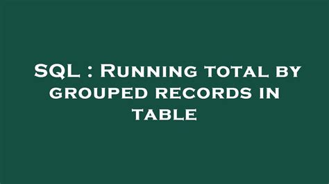 Sql Running Total By Grouped Records In Table Youtube