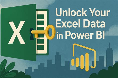 unlock your excel data in power bi a beginner s guide to connecting