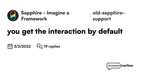 You Get The Interaction By Default Sapphire Imagine A Framework