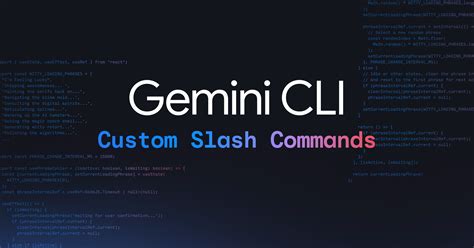 Gemini CLI Custom Slash Commands Google Cloud Blog