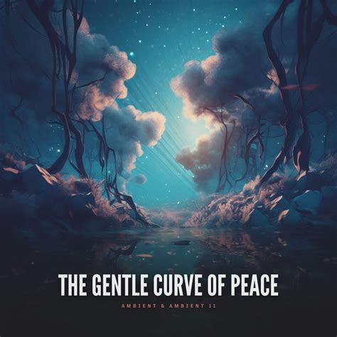 The Gentle Curve Of Peace Album By Ambient Spotify