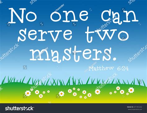 No One Can Serve Two Masters