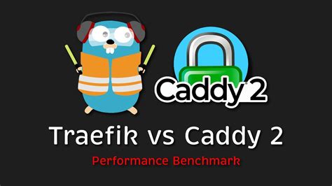 Traefik Vs Caddy 2 Performance Benchmark Youtube