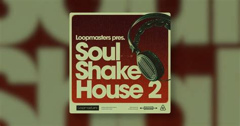 Soul Shake House 2 sample pack by Loopmasters – DawCrash