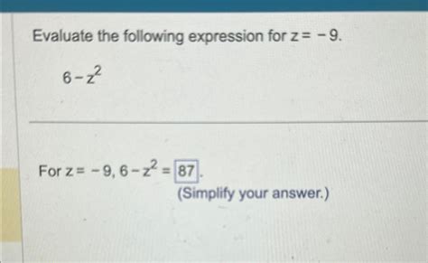 Solved Evaluate the following expression for z=-9.6-z2For | Chegg.com