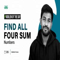 PROBLEM OF THE DAY Find All Four Sum Numbers GeeksforGeeks Videos