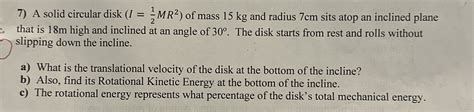 Solved A Solid Circular Disk 12mr2 ﻿of Mass 15 ﻿kg And