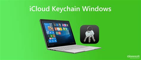 How To Access And Use Icloud Keychain On Windows Devices