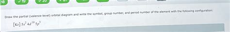 solved draw the partial valence level ﻿orbital diagram and