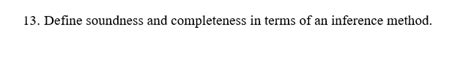 solved 13 define soundness and completeness in terms of an