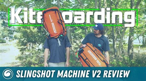 Slingshot Machine V2 Kite And Machine V2 Lw Review Youtube