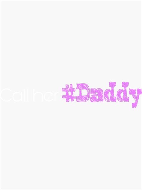 Call Her Daddy Sticker For Sale By Tia Shop 0309 Redbubble