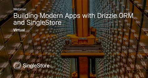 Building Modern Apps With Drizzle Orm And Singlestore