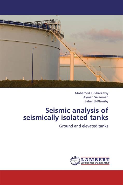 Seismic Analysis Of Seismically Isolated Tanks 978 3 659 22463 8