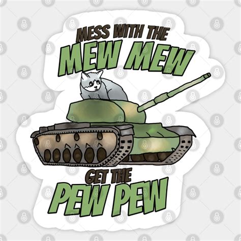 Mess With The Mew Mew Get The Pew Pew Pew Pew Sticker Teepublic