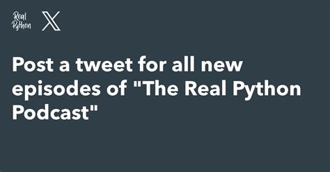 Post A Tweet For All New Episodes Of The Real Python Podcast Ifttt