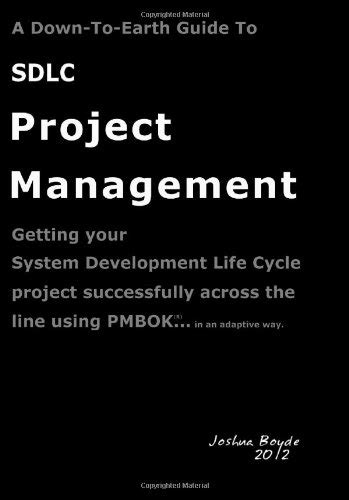 Buy A Down To Earth Guide To Sdlc Project Management Getting Your