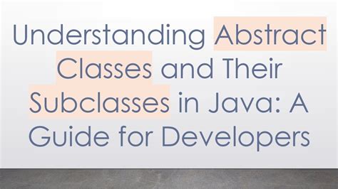 Understanding Abstract Classes And Their Subclasses In Java A Guide