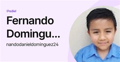 Fernando Dominguez Nandodanieldominguez24 Profile Padlet