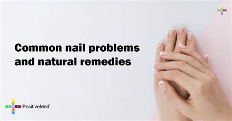 Common Nail Problems And Natural Remedies