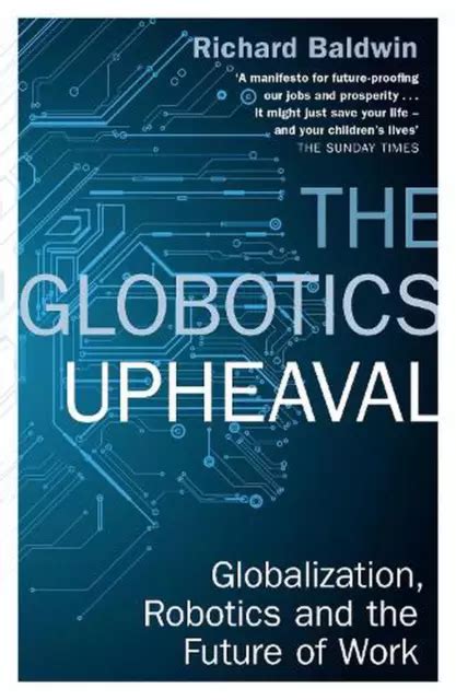 The Globotics Upheaval Globalisation Robotics And The Future Of Work
