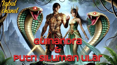 Guinandra Dan Putri Ularstoryanimasi Silumanular Petualang Youtube