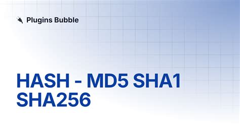 Hash Md5 Sha1 Sha256 Plugins Bubble