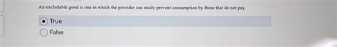 Solved An Excludable Good Is One In Which The Provider Can