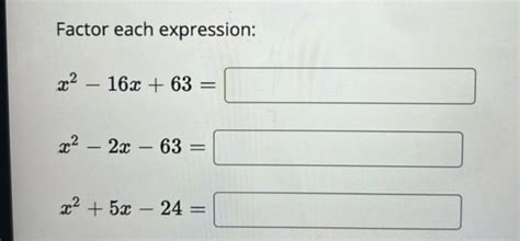 Factor Each Expression X2−16x 63 X2−2x−63 X2 5x−24 Filo