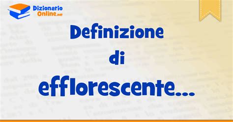 Significato Di Efflorescente Definizione Ufficiale Dizionario Online